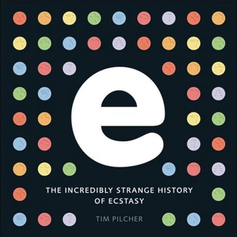 e, The Incredibly Strange History of Ecstasy by Tim Pilcher (Paperback ...
